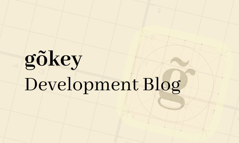 Nhật ký phát triển GõKey - Tuần 6 | Huy's Blog